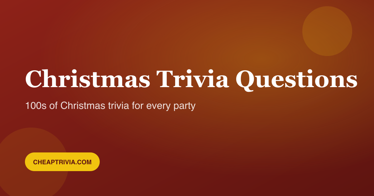Christmas Trivia Questions & Answers — 1,000+ Quiz Questions